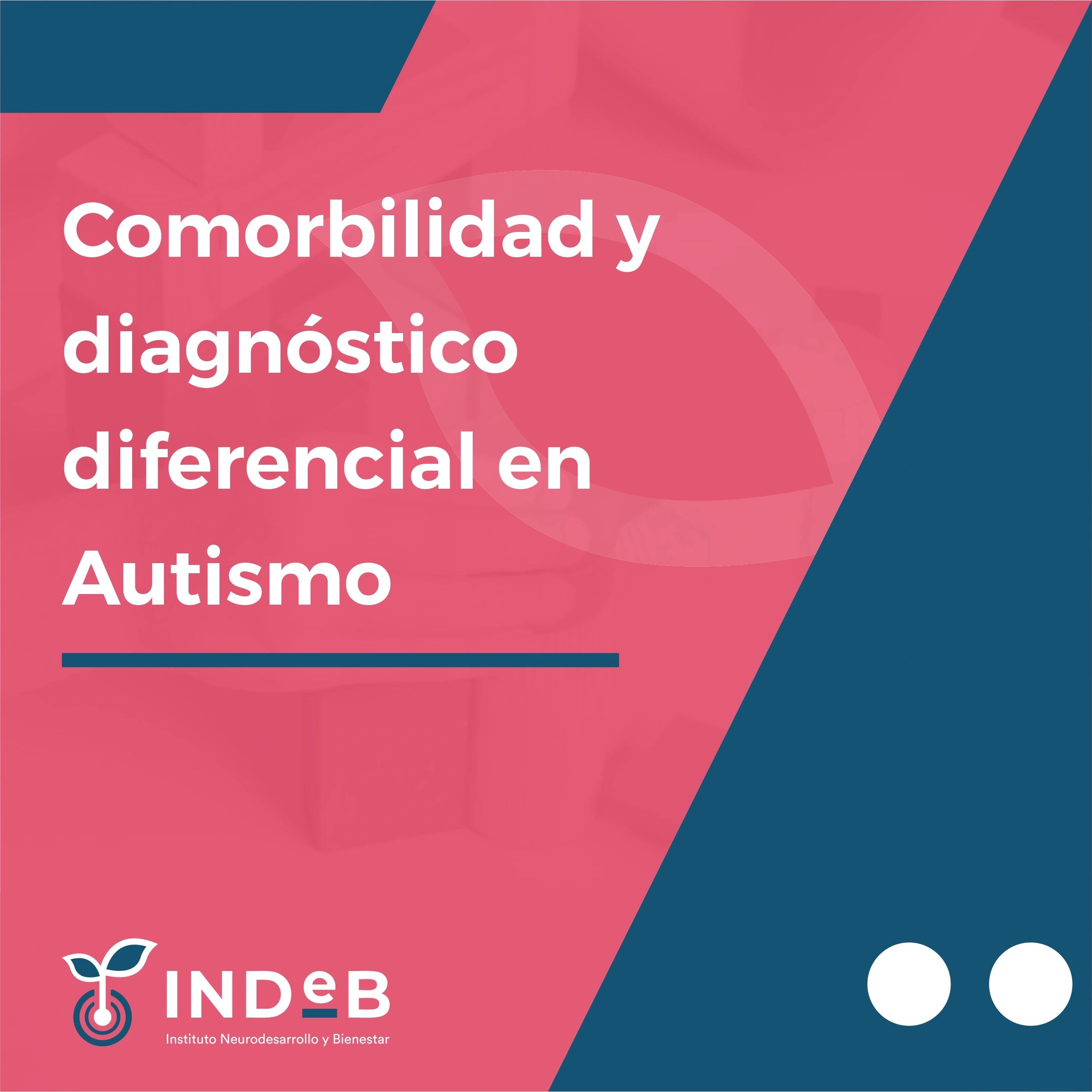 Comorbilidad y diagnóstico diferencial en Autismo